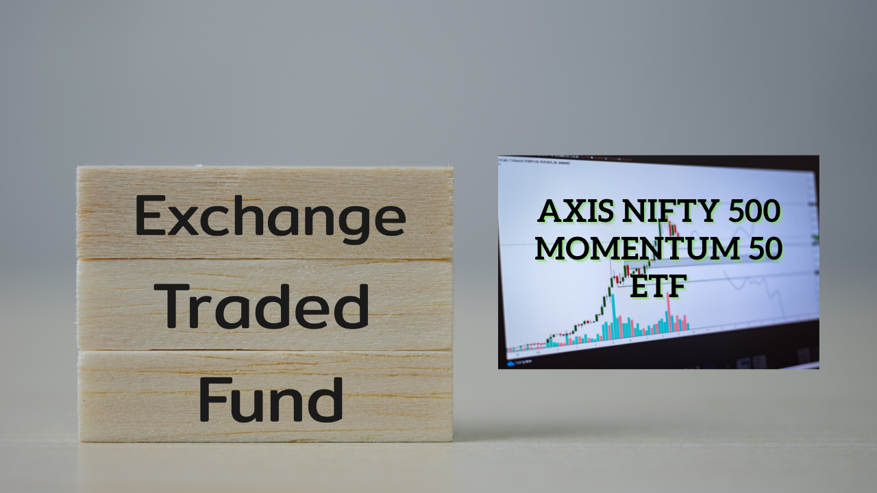 Axis Nifty 500 Momentum 50 ETF